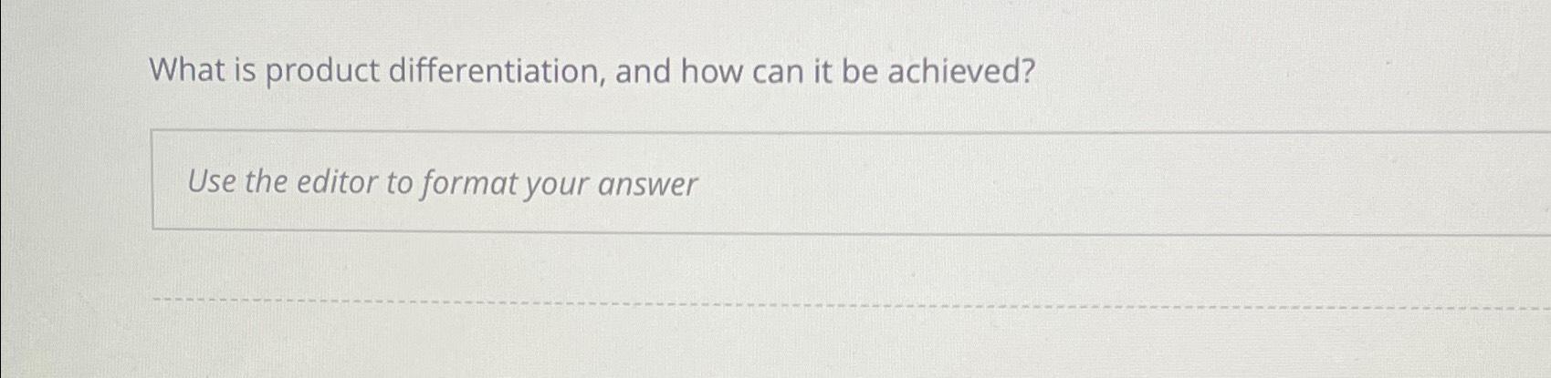 Solved What is product differentiation, and how can it be | Chegg.com