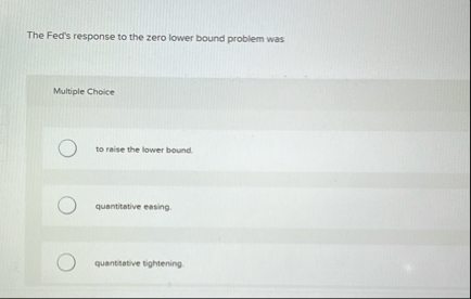 Solved The Fed's response to the zero lower bound problem | Chegg.com