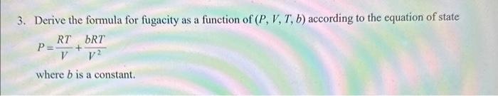 Solved 3. Derive the formula for fugacity as a function of | Chegg.com