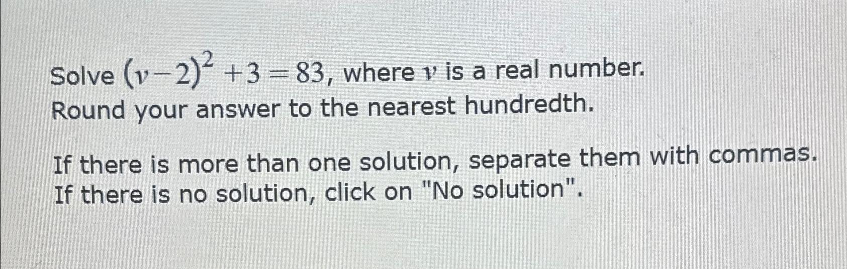 Solved Solve (v-2)2+3=83, ﻿where v ﻿is a real number.Round | Chegg.com