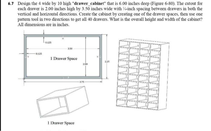 Solved 6.7 Design the 4 wide by 10 high "drawer_cabinet" | Chegg.com