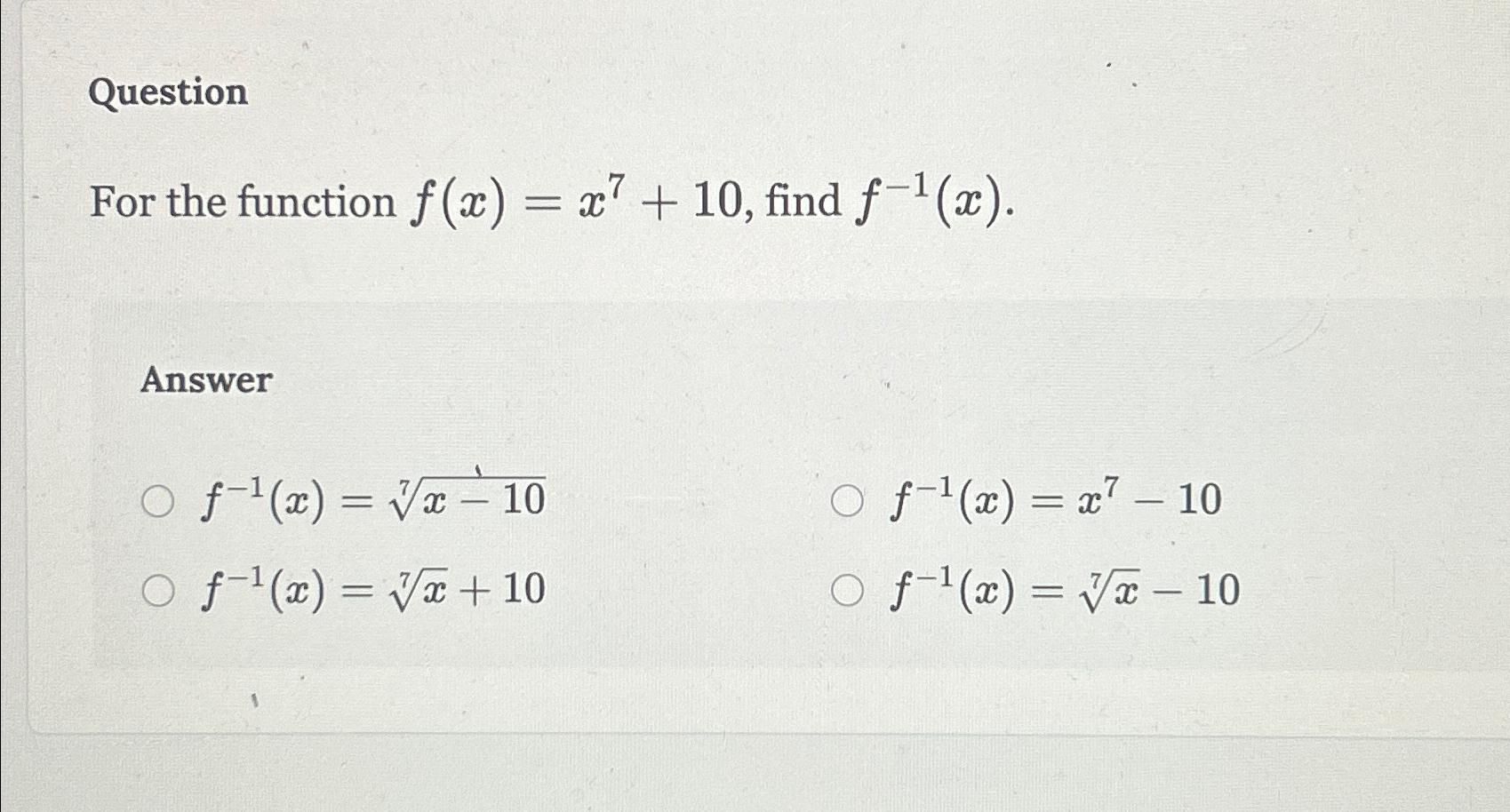 Solved QuestionFor the function f(x)=x7+10, ﻿find | Chegg.com