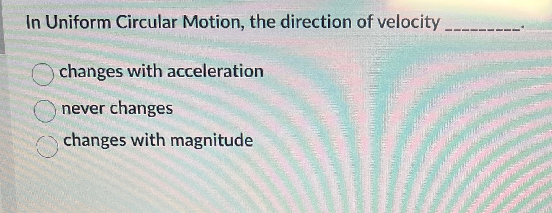 Solved In Uniform Circular Motion, the direction of | Chegg.com