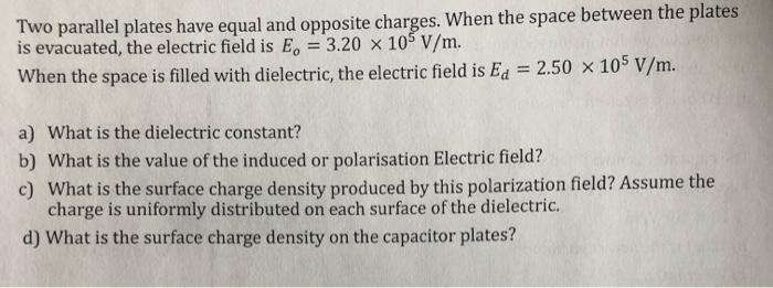 Solved Two parallel plates have equal and opposite charges. | Chegg.com