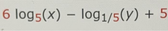 Solved 6 log5(x) – log1/5() + 5 | Chegg.com