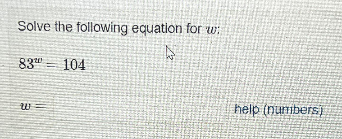 Solved Solve the following equation for w ﻿:83w=104w= ﻿help | Chegg.com