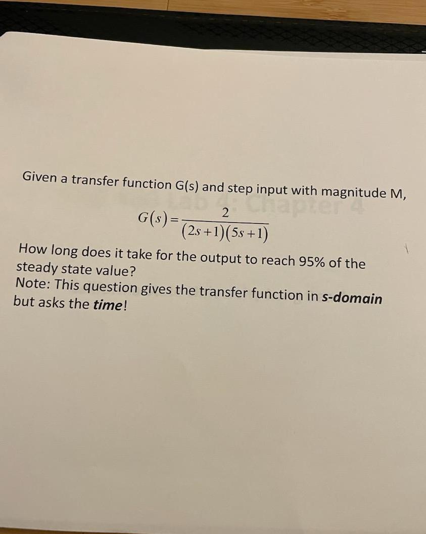 Solved Given a transfer function G(s) and step input with | Chegg.com