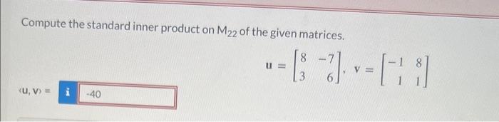 Solved Compute the standard inner product on M22 of the | Chegg.com