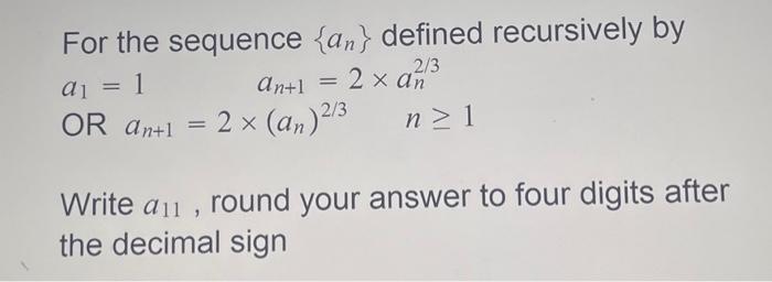 Solved For the sequence {an} defined recursively by 2/3 - al | Chegg.com