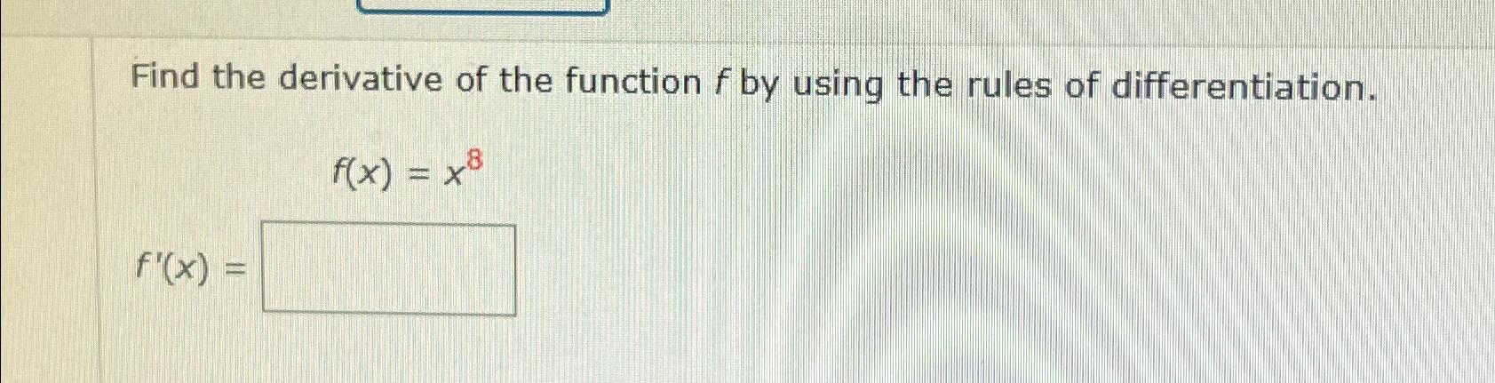 Solved Find the derivative of the function f ﻿by using the | Chegg.com
