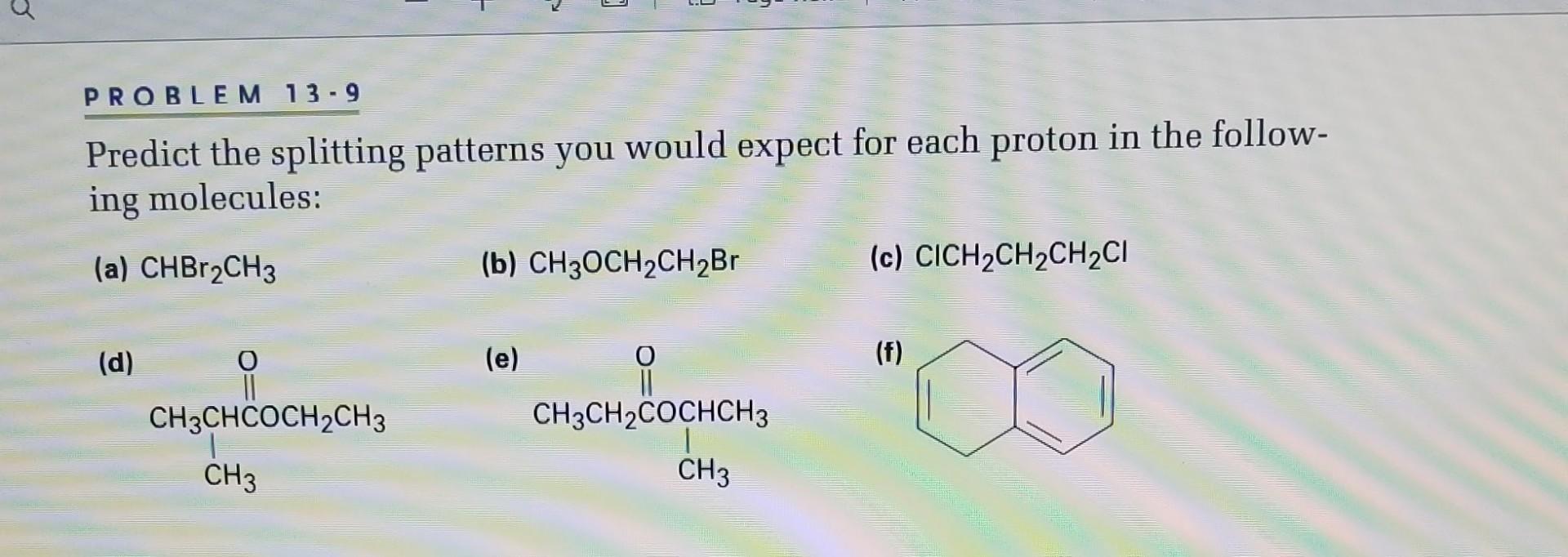 Solved PROBLEM 13-9 Predict the splitting patterns you would | Chegg.com