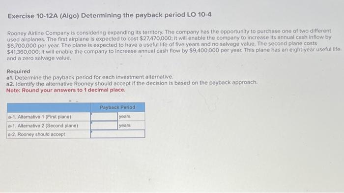 Solved Exercise 10-12A (Algo) Determining the payback period | Chegg.com