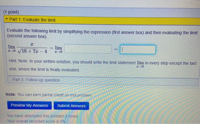 Solved (1 point) Part 1: Evaluate the limit Evaluate the | Chegg.com