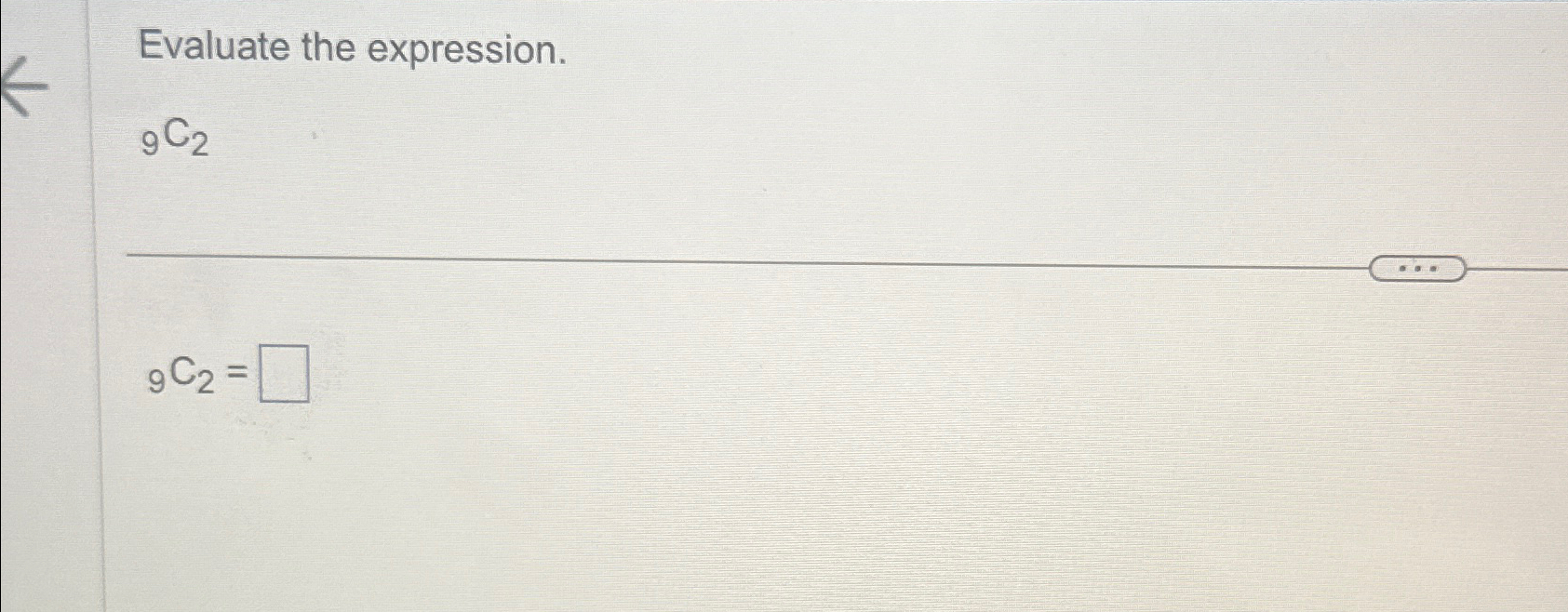 Solved Evaluate the expression.?9C2?9C2= | Chegg.com