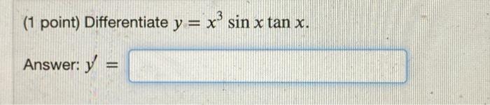 Solved Differentiate y=x3sinxtanx. y′= | Chegg.com