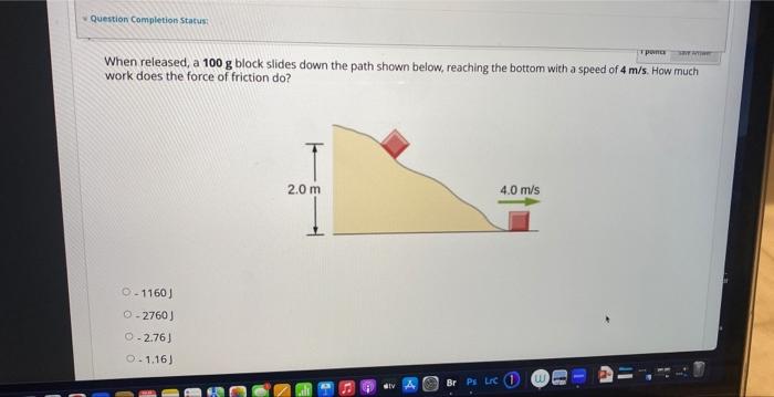 Solved When Released A 100 G Block Slides Down The Path 