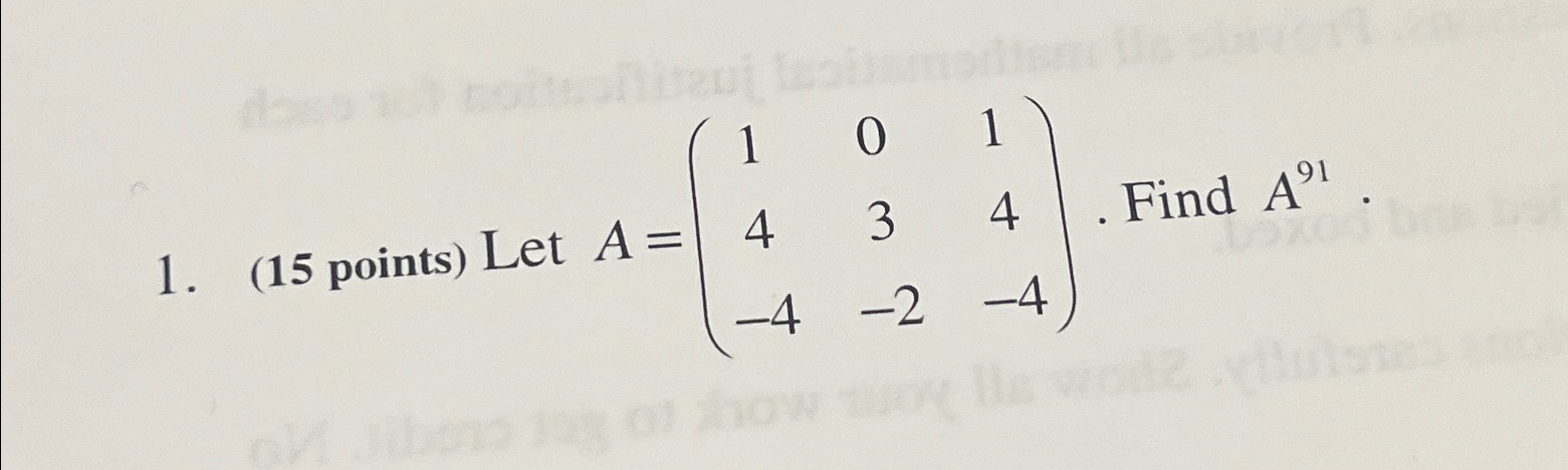 Solved (15 ﻿points) ﻿Let A=([1,0,1],[4,3,4],[-4,-2,-4]). | Chegg.com