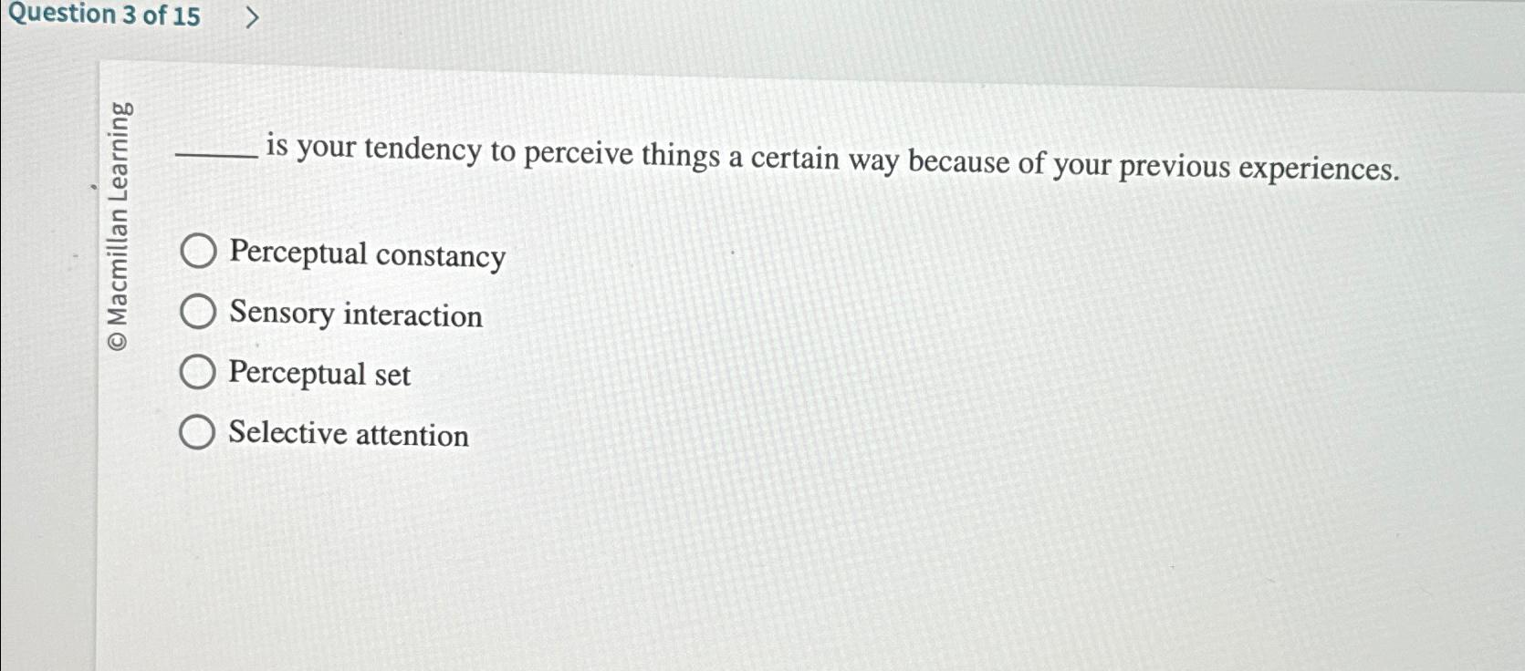 Solved Question 3 ﻿of 15 ﻿is your tendency to perceive | Chegg.com