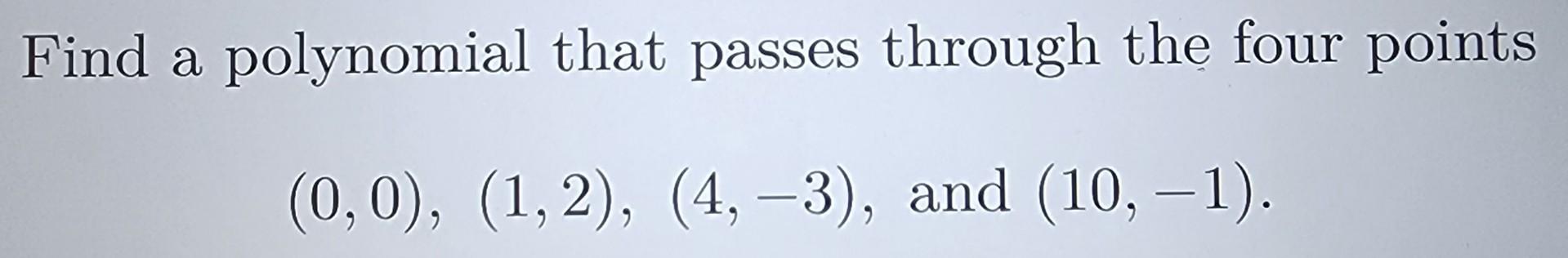 Solved Find a polynomial that passes through the four points | Chegg.com