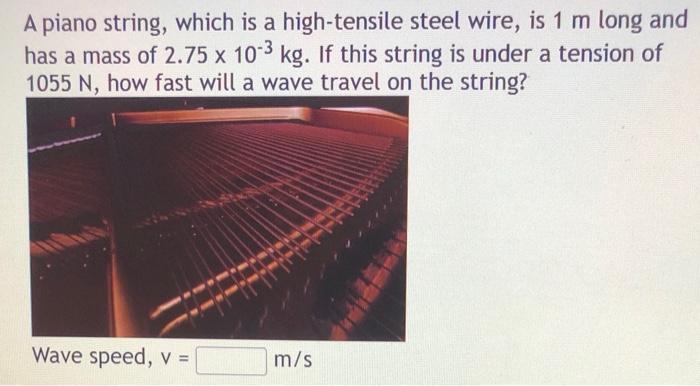 Solved A piano string, which is a high-tensile steel wire, | Chegg.com