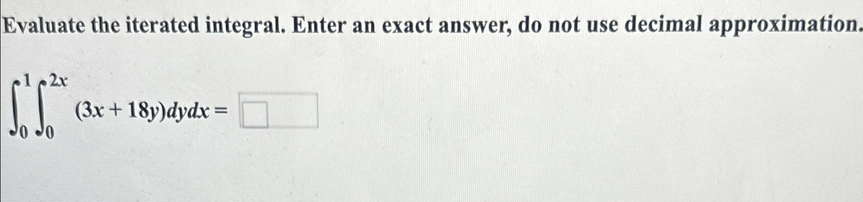 Solved Evaluate the iterated integral. Enter an exact | Chegg.com