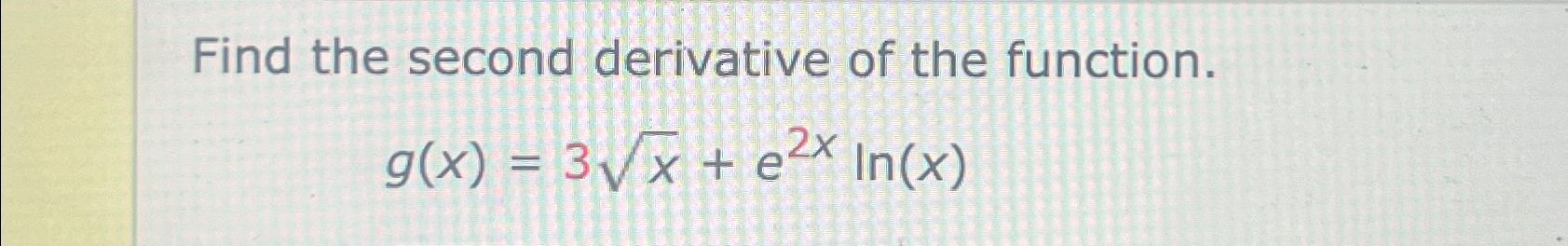 Solved Find the second derivative of the | Chegg.com