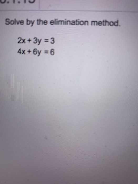 Solved Solve by the elimination method. 2x + 3y = 3 4x + y = | Chegg.com