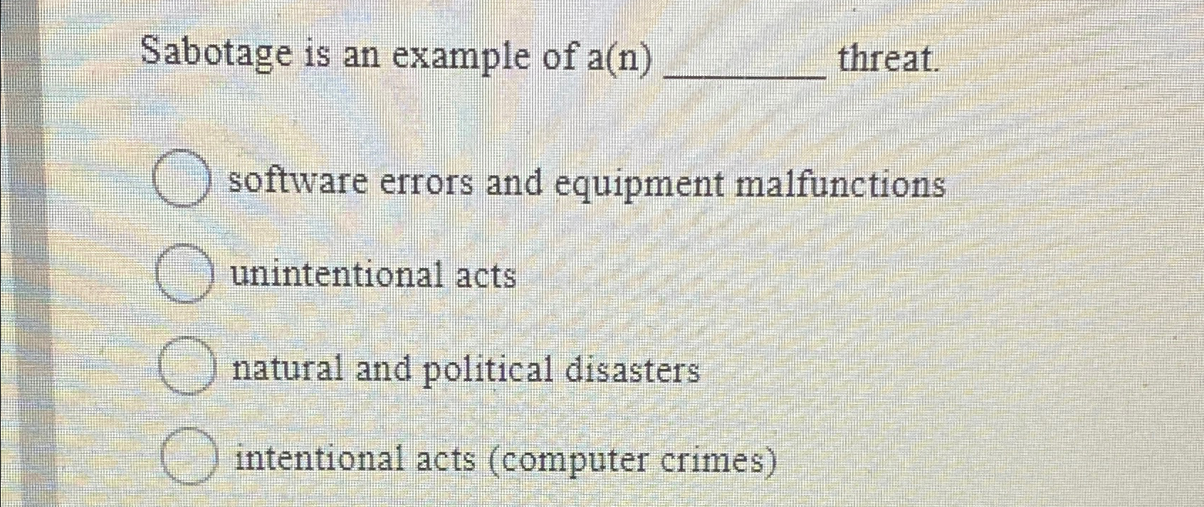 Solved Sabotage is an example of a(n) ﻿threat.software | Chegg.com