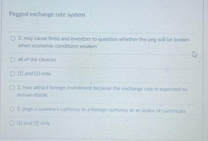Pegged exchange rate system 3. may cause firms and | Chegg.com