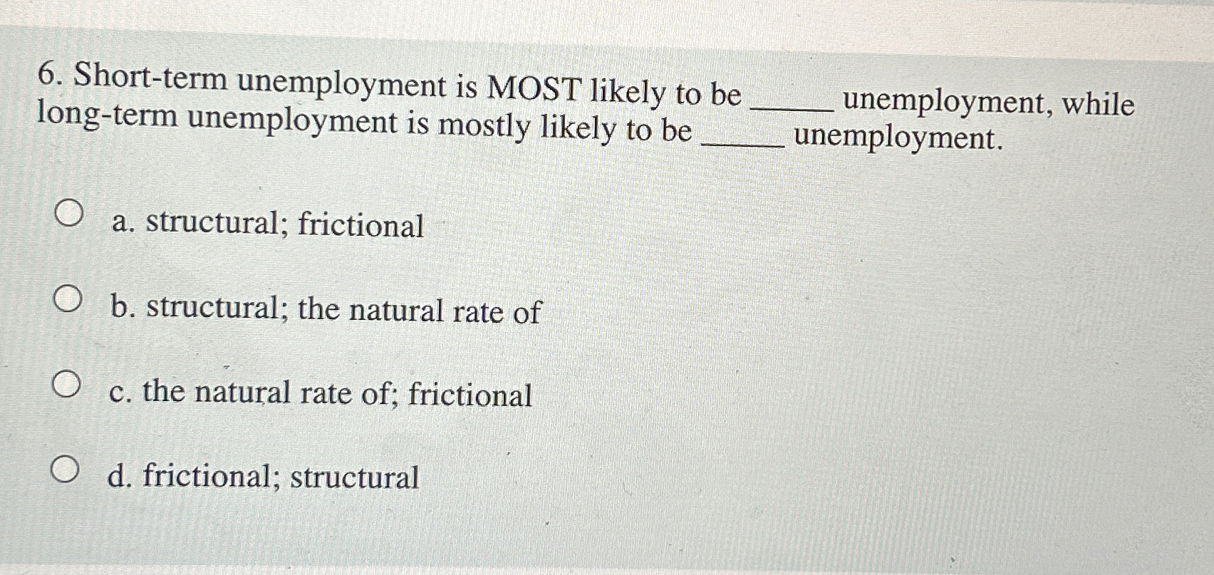 Solved Short-term unemployment is MOST likely to be | Chegg.com