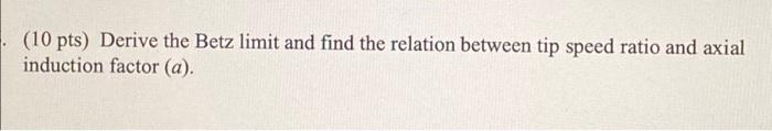 Solved (10 pts) Derive the Betz limit and find the relation | Chegg.com