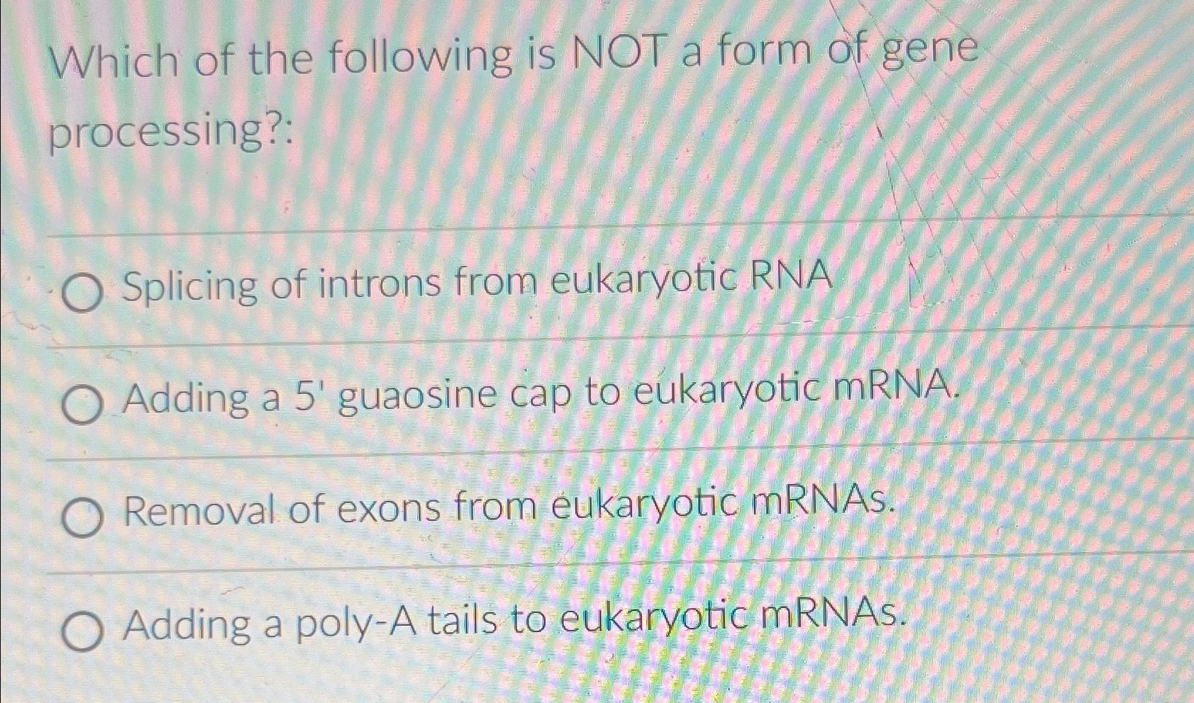 Solved Which of the following is NOT a form of gene | Chegg.com