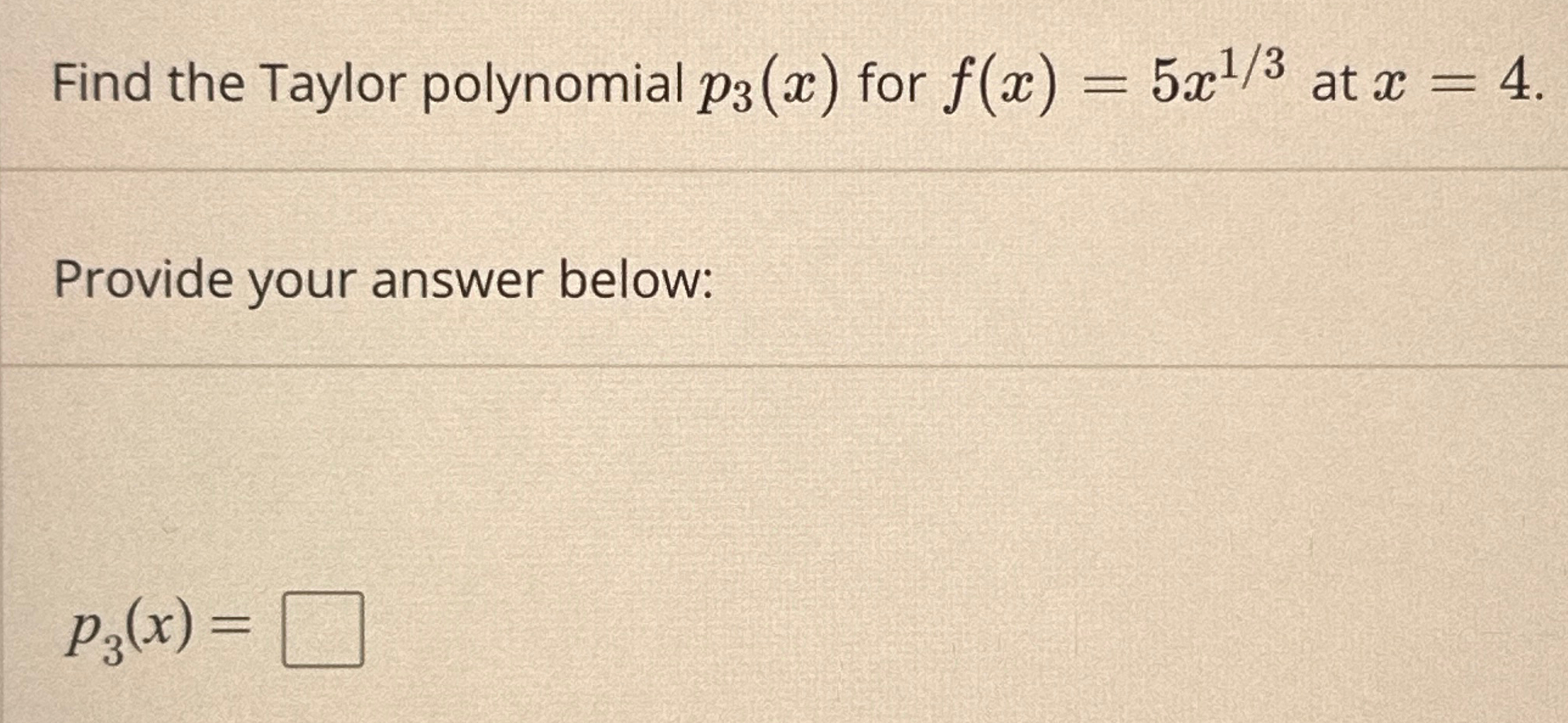 Solved Find the Taylor polynomial p3(x) ﻿for f(x)=5x13 ﻿at | Chegg.com