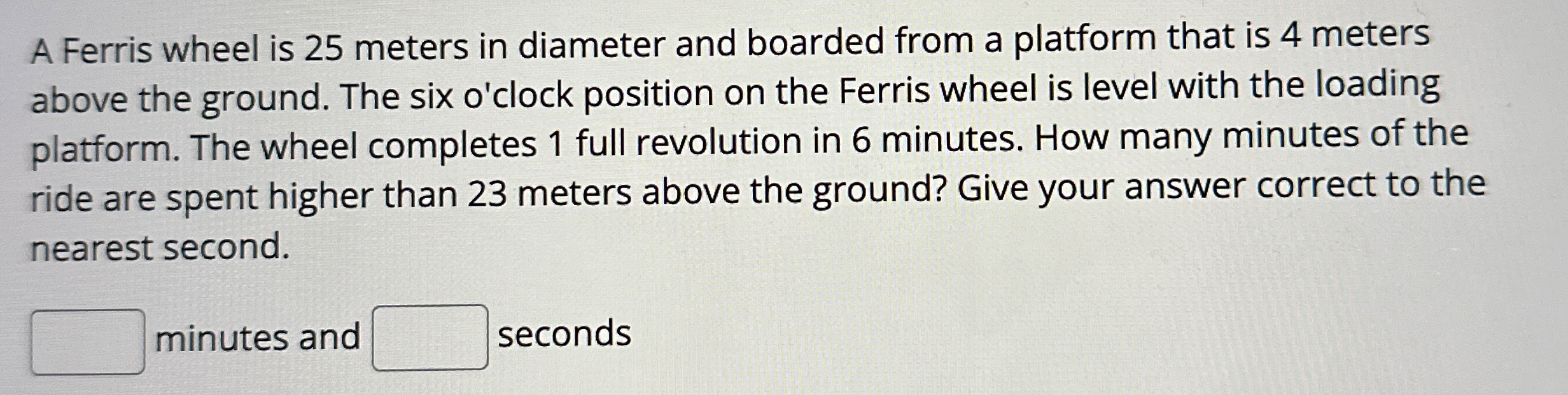 Solved A Ferris wheel is 25 ﻿meters in diameter and boarded | Chegg.com
