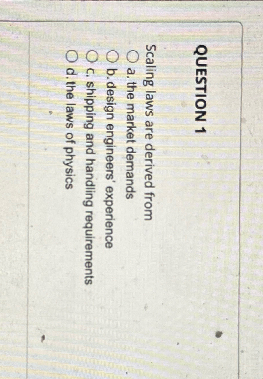 Solved QUESTION 1Scaling laws are derived froma. ﻿the market | Chegg.com