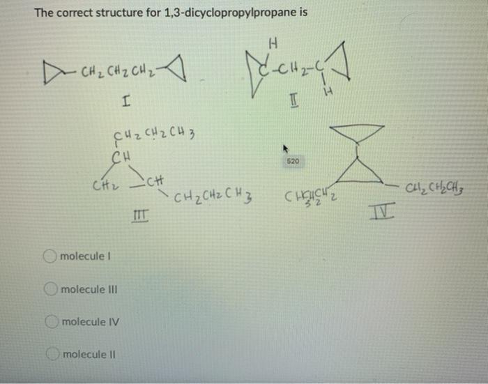 Solved The correct structure for 1,3-dicyclopropylpropane is | Chegg.com