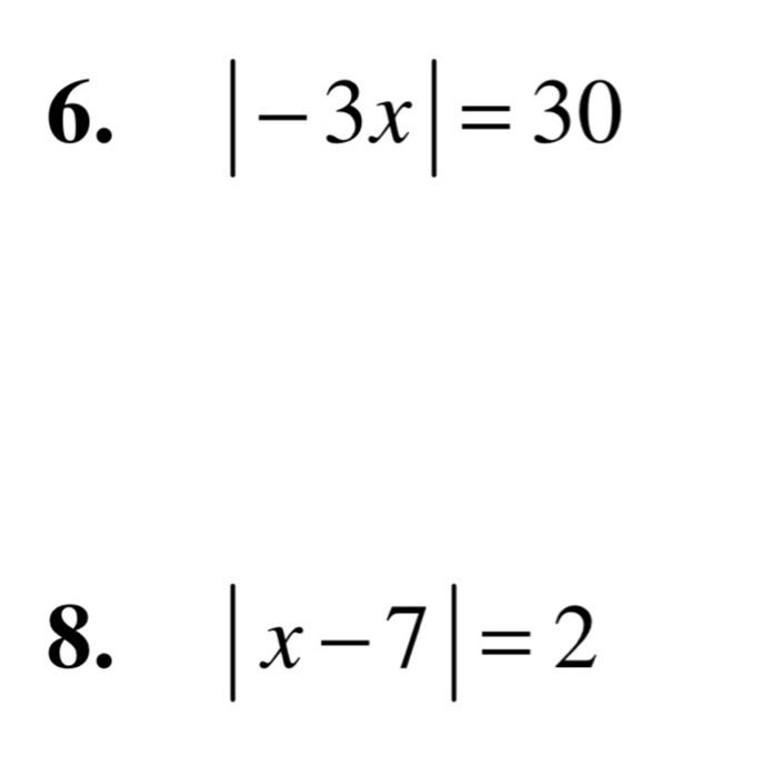 Solved 6. |-3x|= 30 8. |x-7=2 | Chegg.com