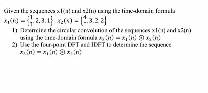 Solved Given the sequences xl(n) and x2(n) using the | Chegg.com