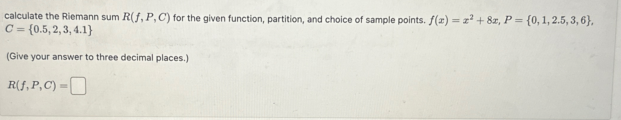 Solved calculate the Riemann sum R(f,P,C) ﻿for the given | Chegg.com
