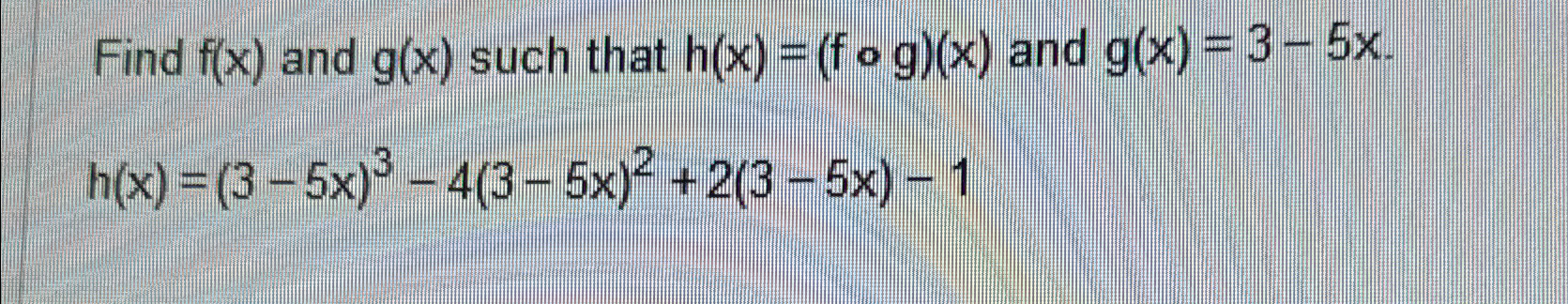 Solved Find f(x) ﻿and g(x) ﻿such that h(x)=(f@g)(x) ﻿and | Chegg.com