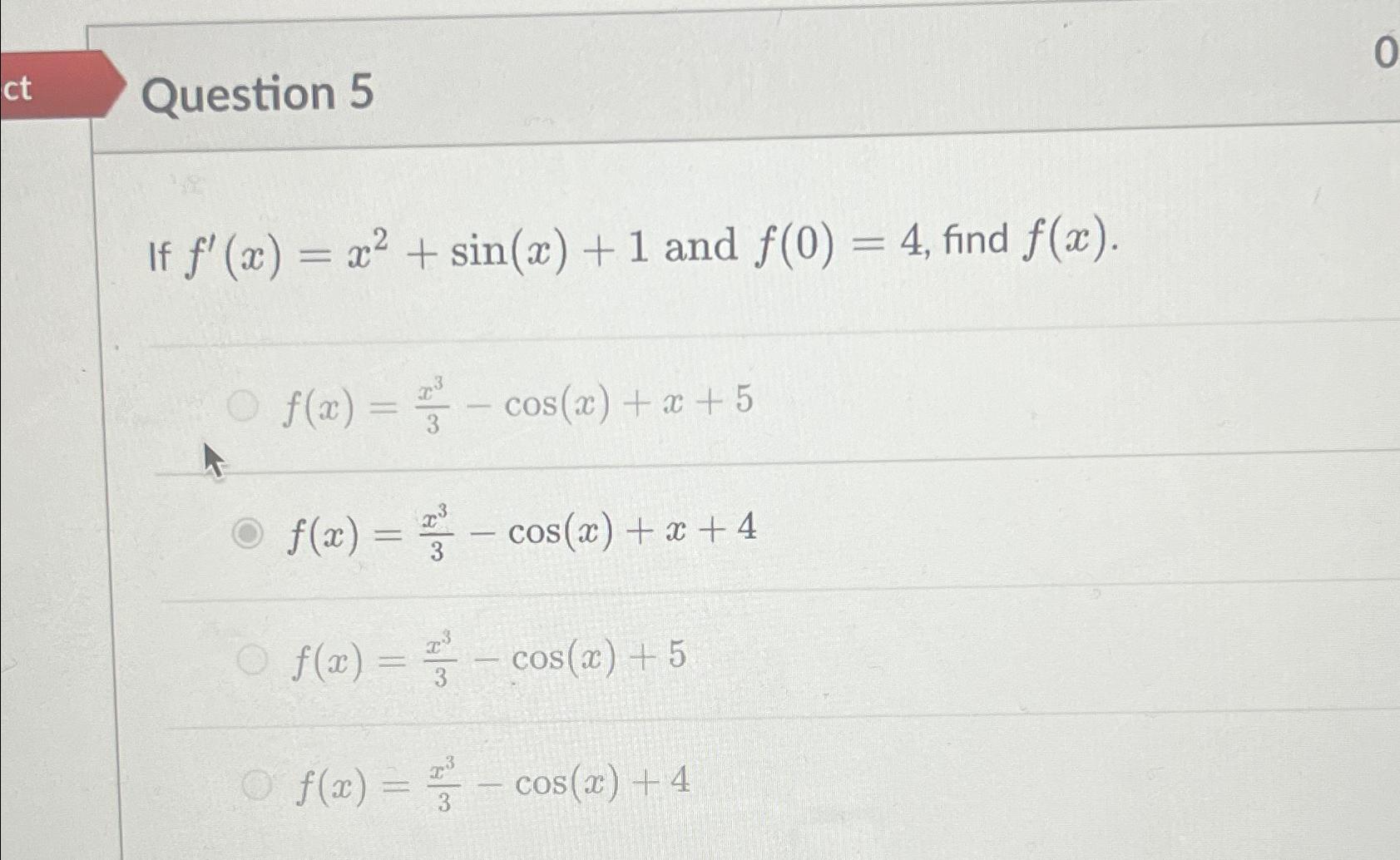 Solved Question 5If f'(x)=x2+sin(x)+1 ﻿and f(0)=4, ﻿find | Chegg.com