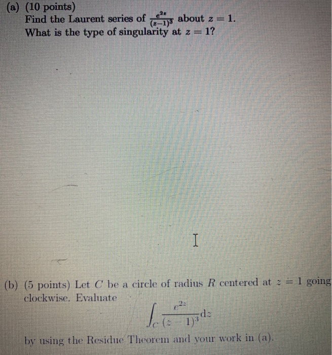 Solved (a) (10 points) Find the Laurent series of about z=1. | Chegg.com
