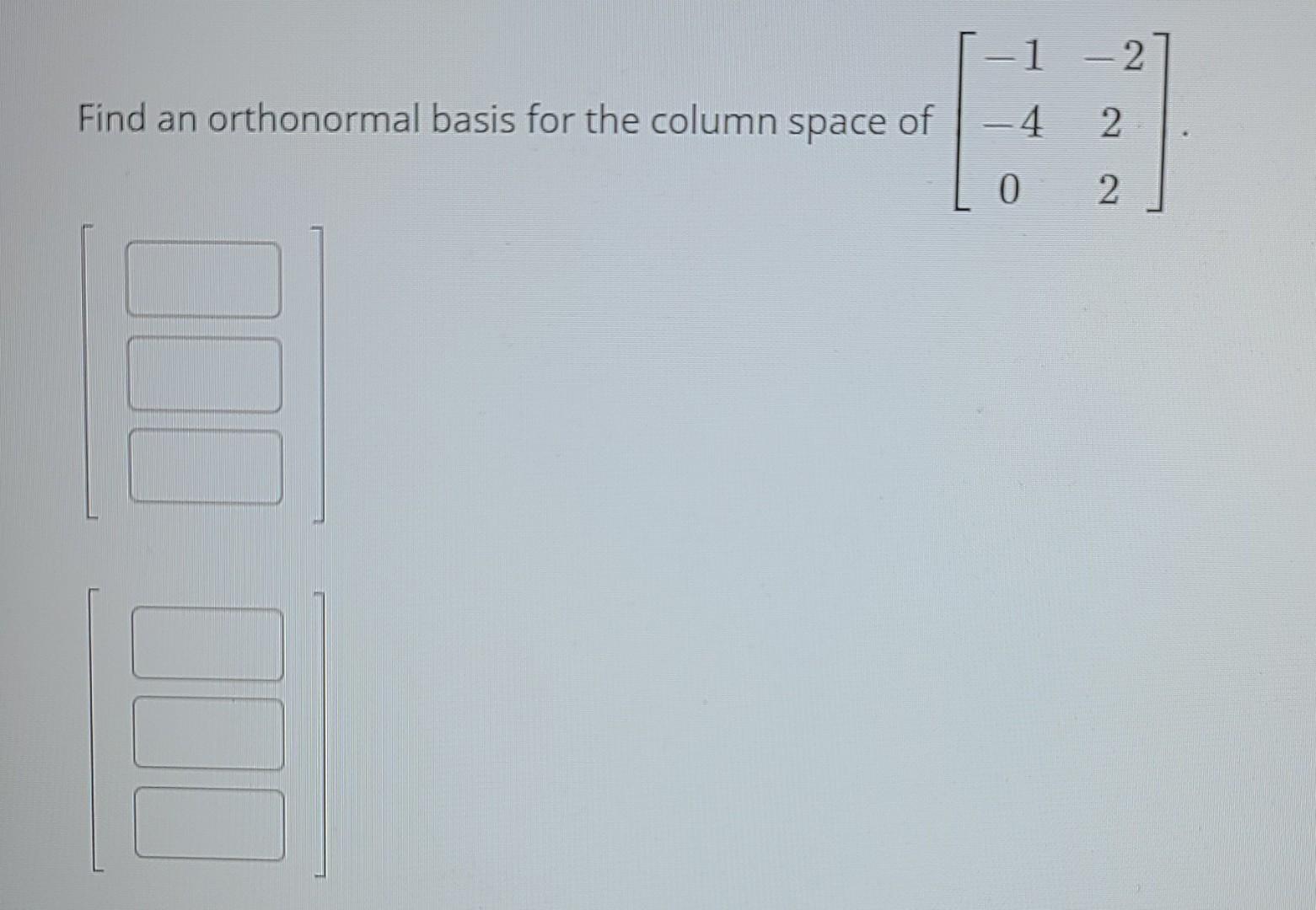 Solved 4. 2 Find an orthogonal basis for the space spanned | Chegg.com