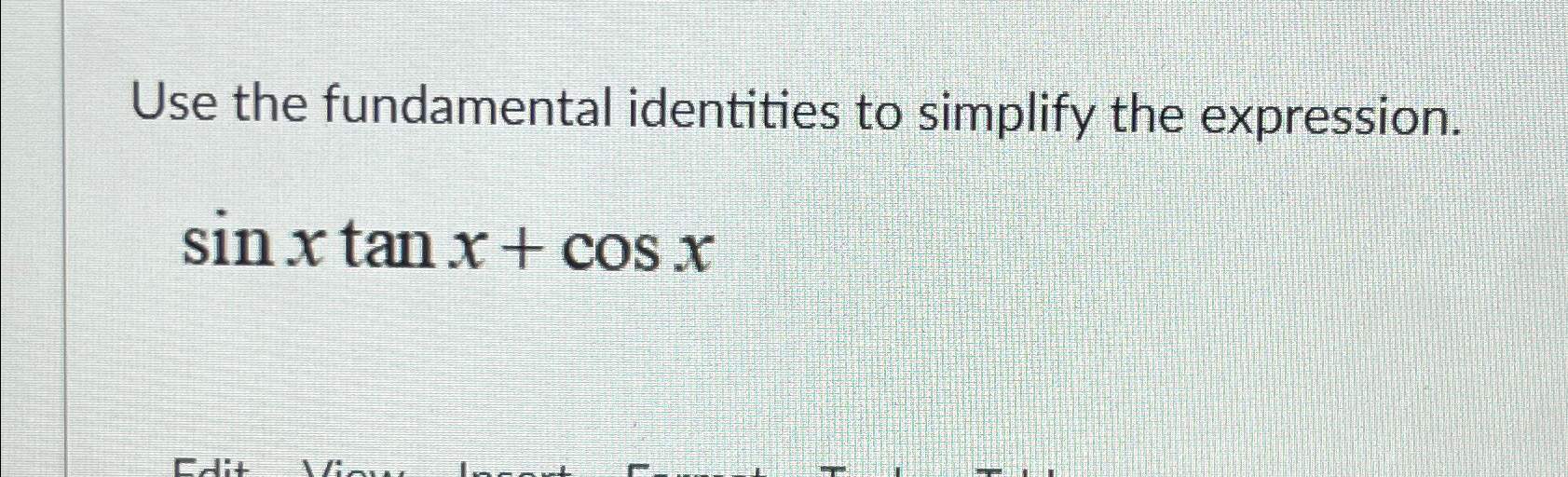 Solved Use the fundamental identities to simplify the | Chegg.com