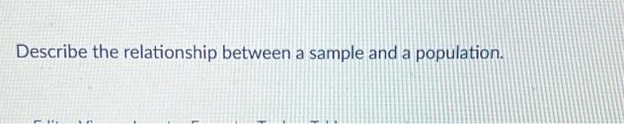 Solved Describe the relationship between a sample and a | Chegg.com