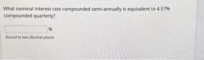 Solved What nominal interest rate compounded semi-annually | Chegg.com