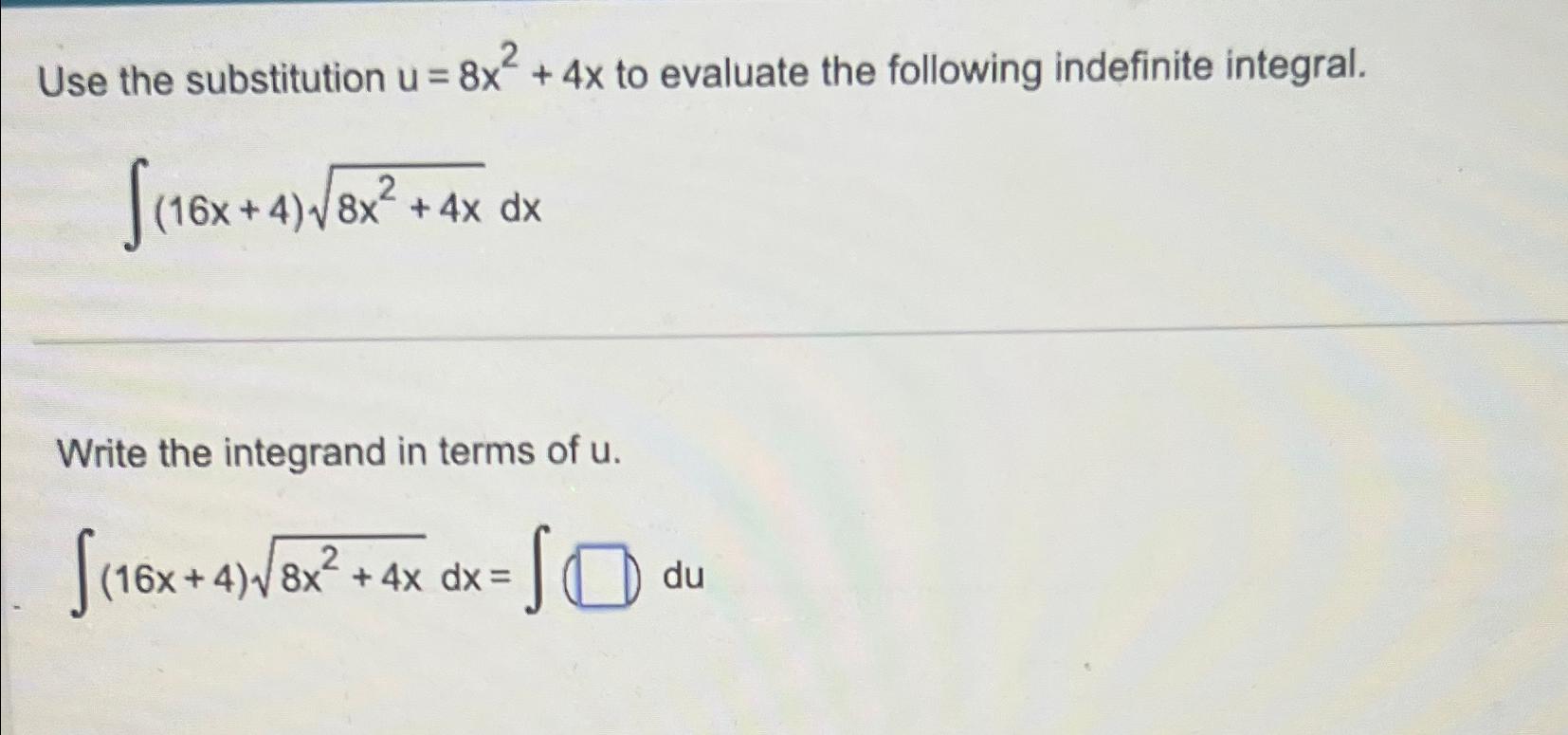 Solved Use the substitution u=8x2+4x ﻿to evaluate the | Chegg.com