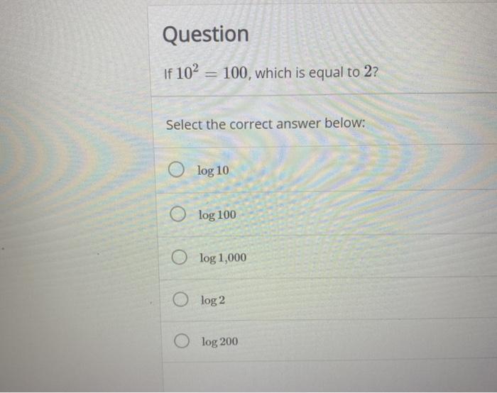 Solved Question If 102 100 Which Is Equal To 2 Select Chegg