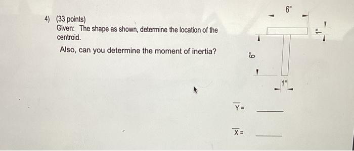 Solved 4) (33 points) Given: The shape as shown, determine | Chegg.com