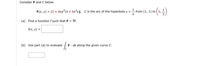Solved Consider F and C below. F(x,y)=(5+8xy2)i+8x2yj,C is | Chegg.com